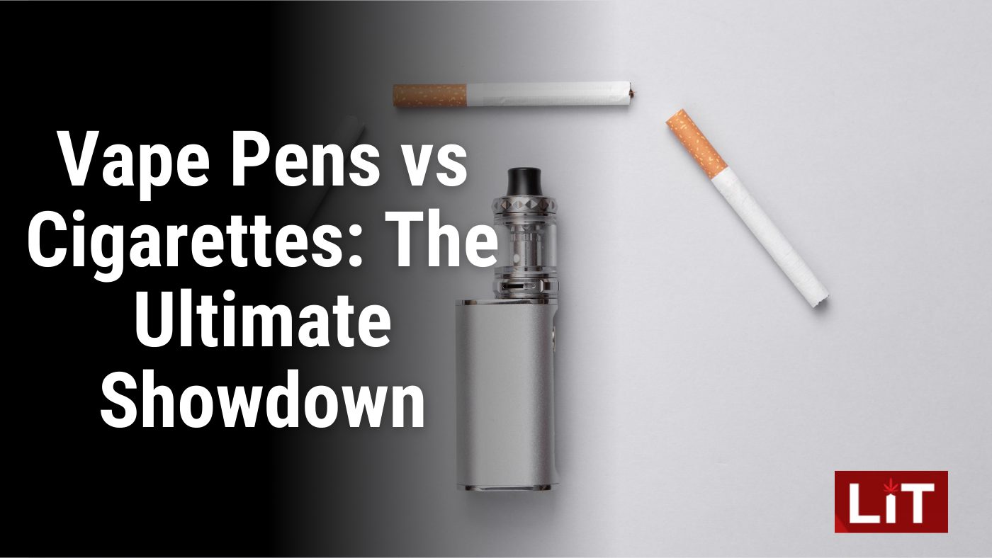 Vape Pens vs Cigarettes: The Ultimate Showdown